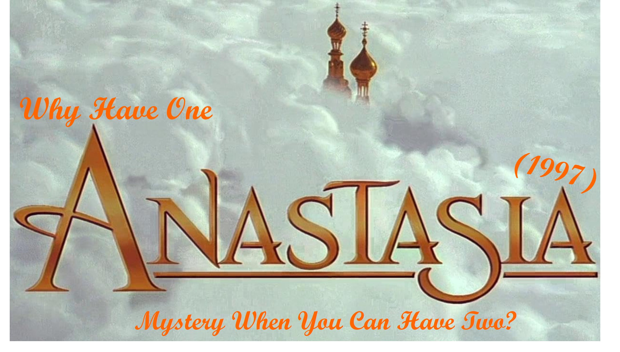 Sally Solves a Mystery: Why Have One ‘Anastasia’ (1997) Mystery When ...